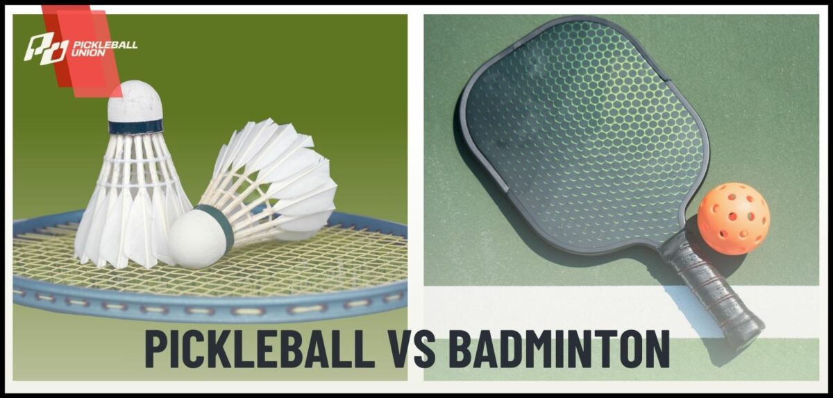 Pickleball Vs Badminton: 4 Key Differences | Pickleball Union